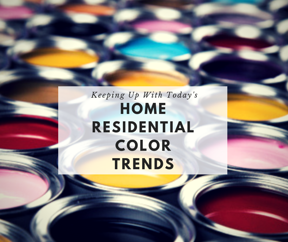 Keeping up With Today's Home Residential Color Trends